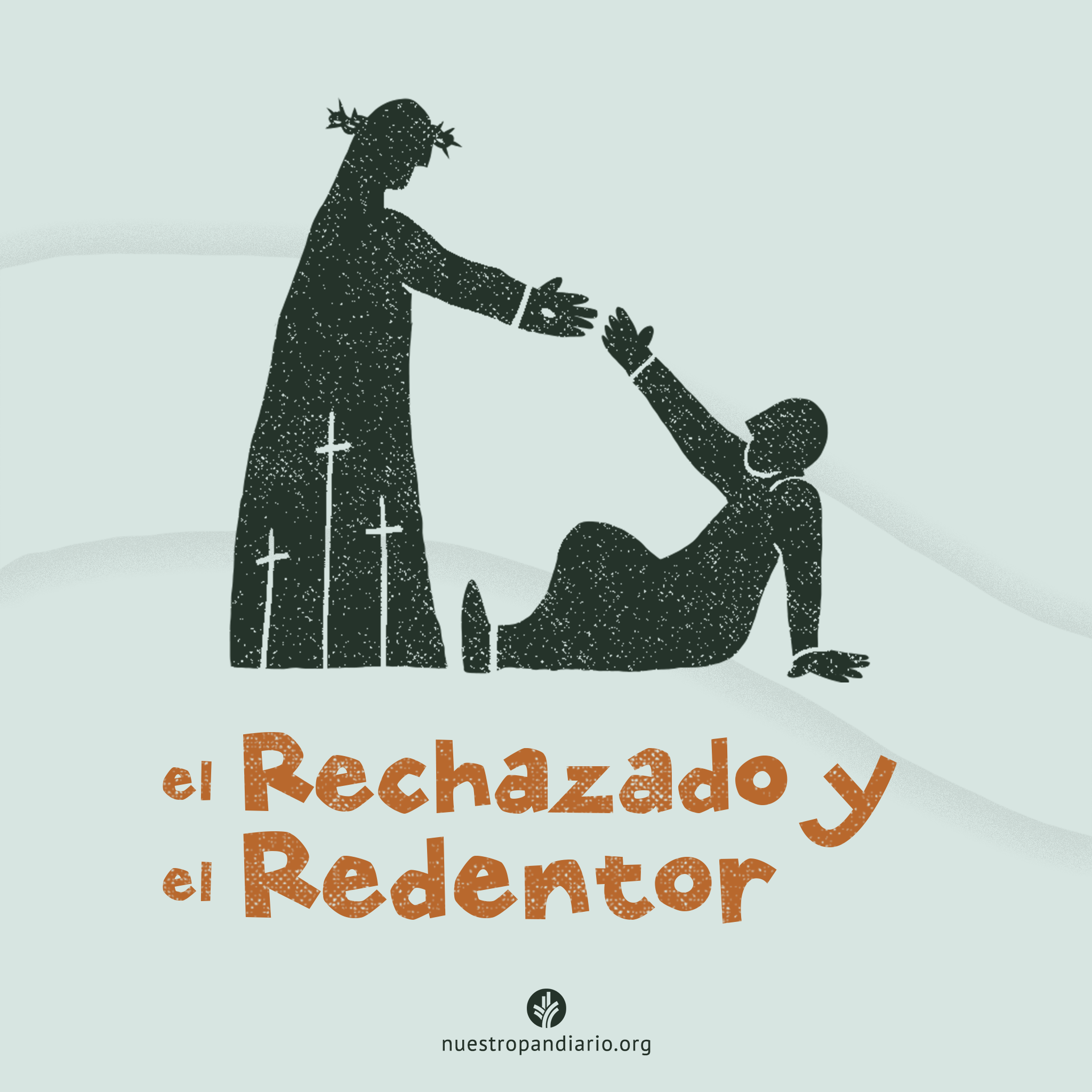 El rechazado y el redentor | Ministerios Nuestro Pan Diario